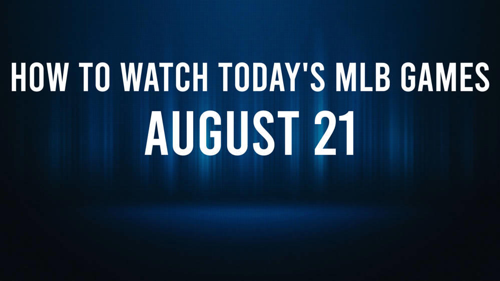 How to Watch MLB Baseball on Wednesday, August 21: TV Channel, Live ...
